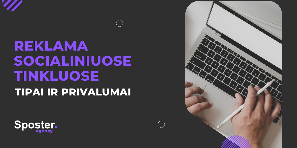 Reklama socialiniuose tinkluose – tipai ir privalumai | SposterAgency